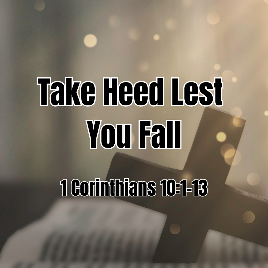 Sermon 3-23-2025: “Take Heed Lest You Fall” – Rev. Brent L. White